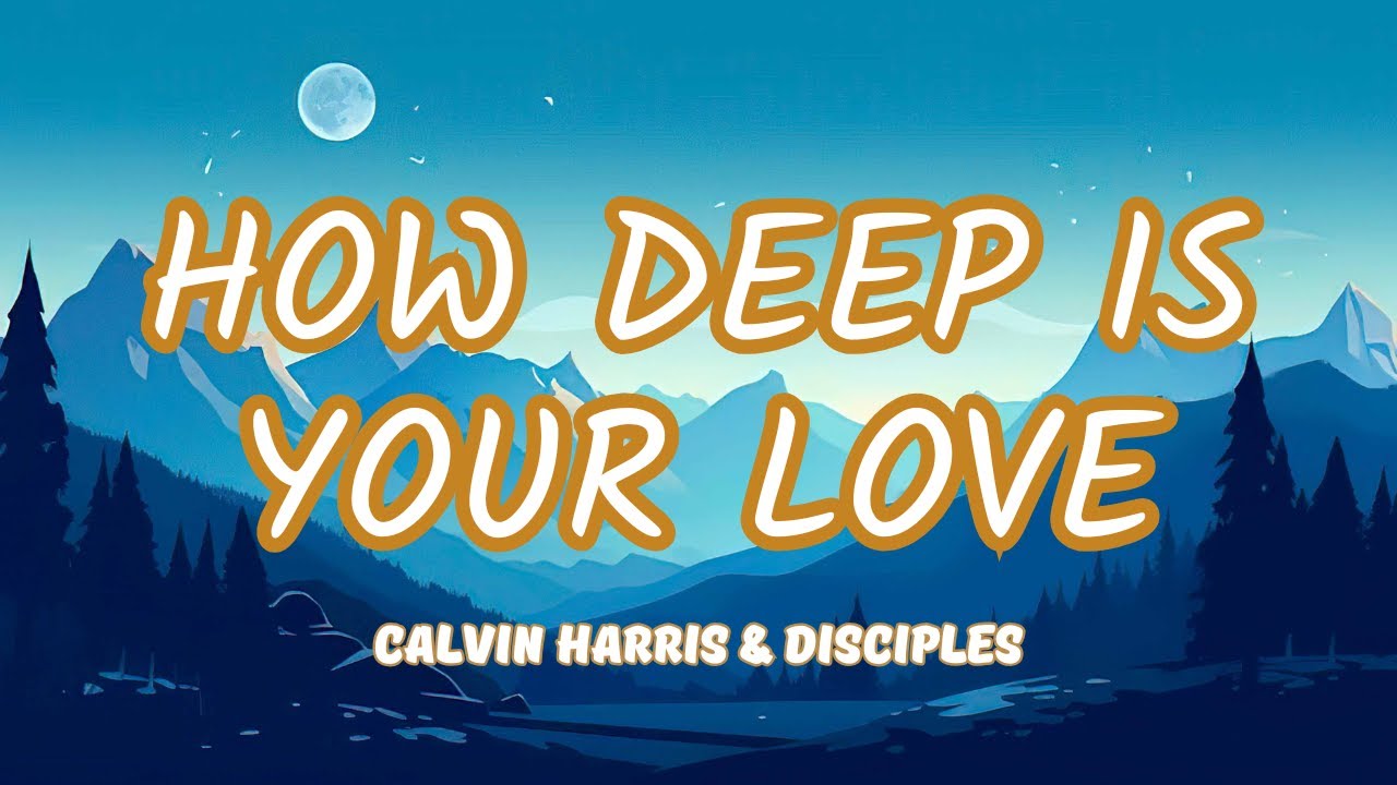Calvin Harris & Disciples - How Deep Is Your Love (Lyrics) - YouTube