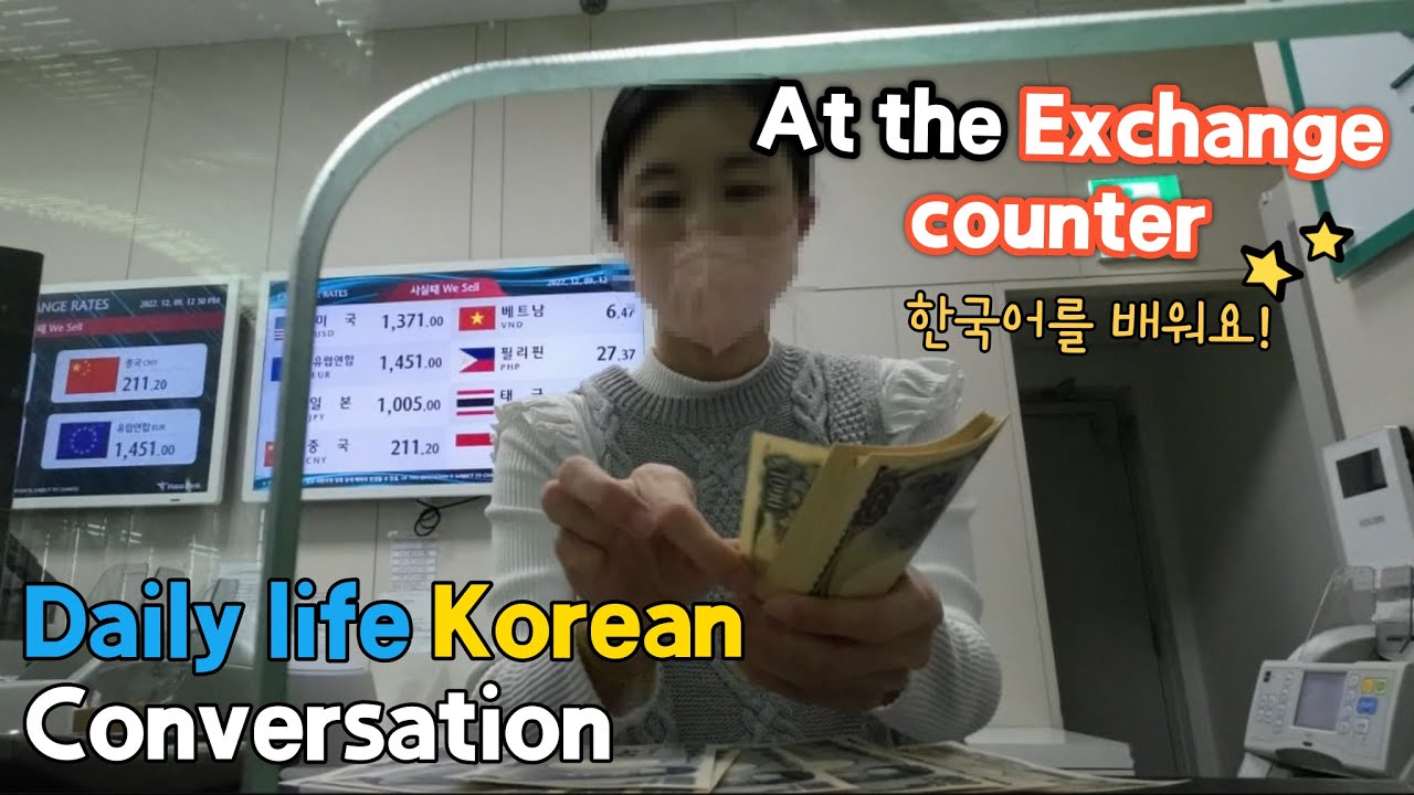 At the Money Exchange Counter: Learn Real Life Korean Daily ...