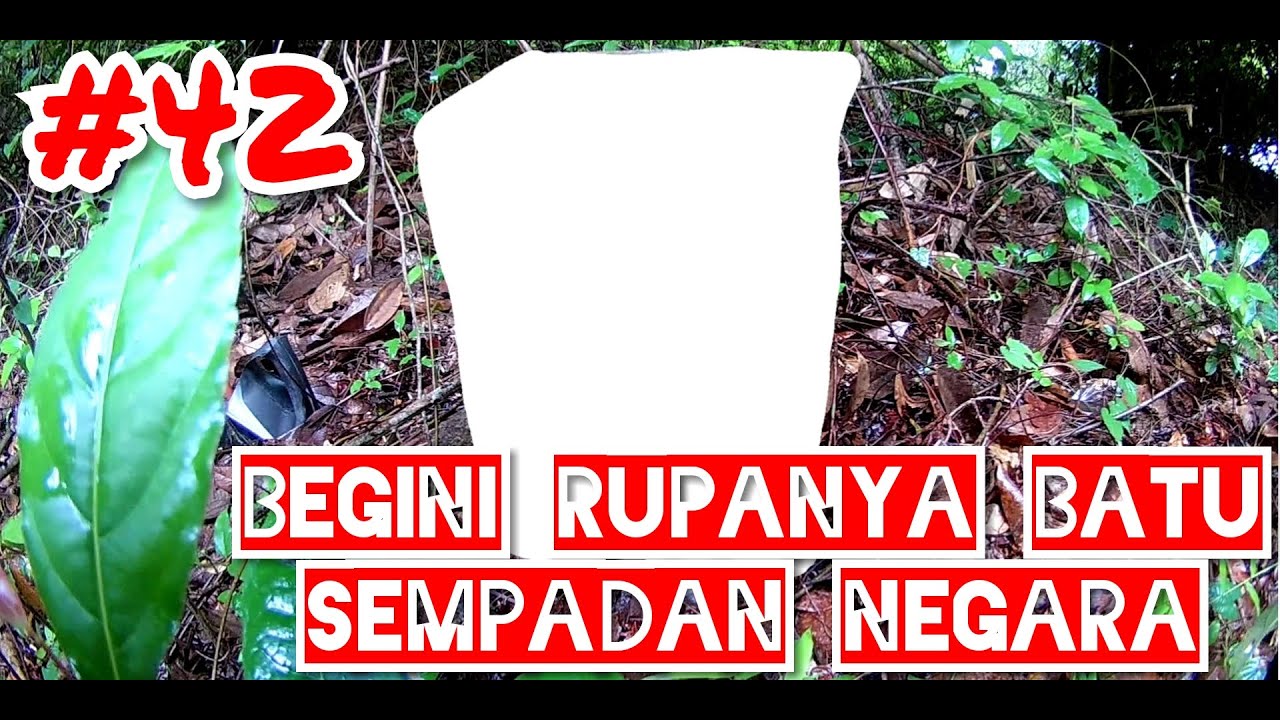 Tanda Sempadan Negara Malaysia - YouTube