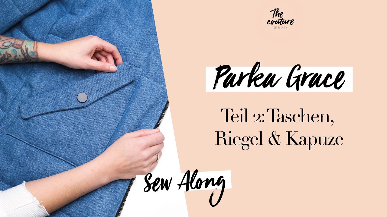 Taschen, Riegel & Kapuze // Parka Grace nähen - YouTube