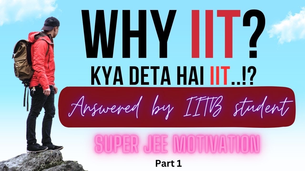 "Why IIT?" BEST MOTIVATION BY IITBOMBAY STUDENT [AIR 454] | My story ...