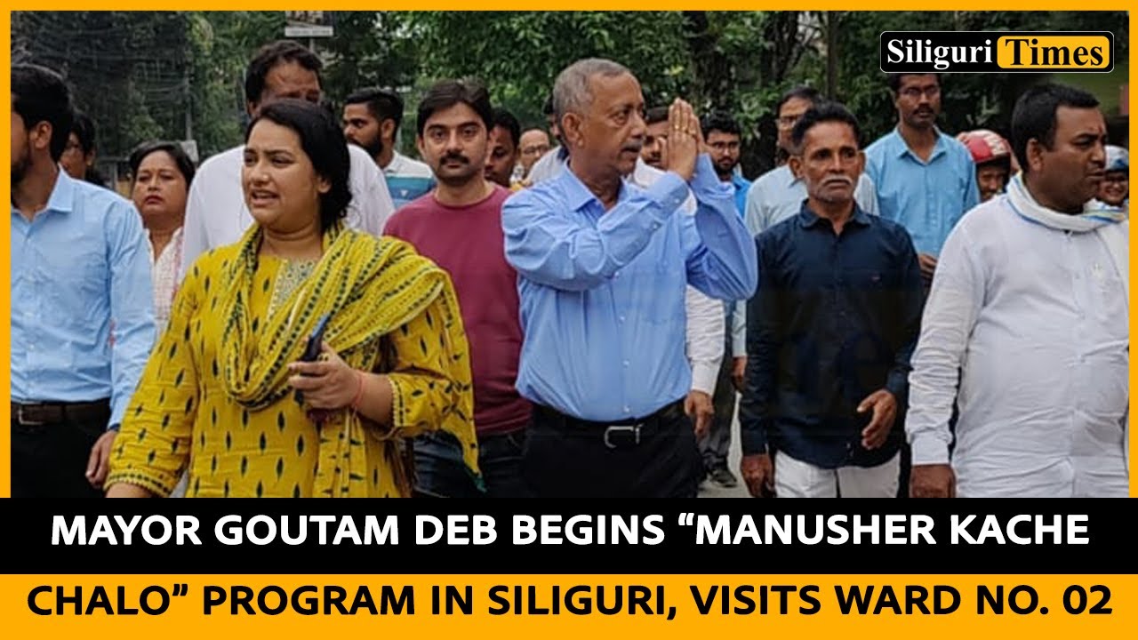 Mayor Goutam Deb begins “Manusher Kache Chalo” program in Siliguri ...