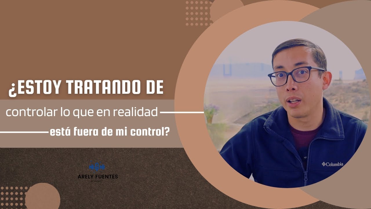 ¿Estoy tratando de controlar lo que en realidad está fuera de mi ...