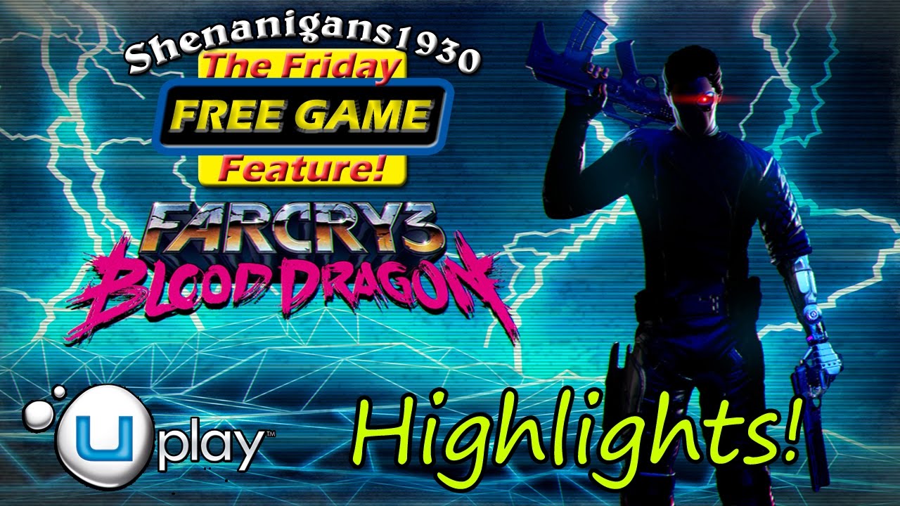 Far Cry 3: Blood Dragon - The Friday FREE GAME Feature! Highlights ...