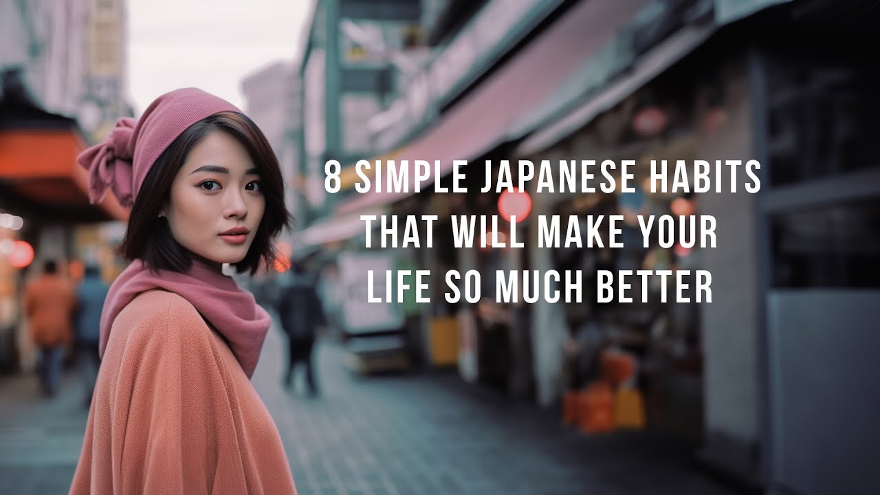 8 Simple Japanese Habits That Will Make Your Life So Much Better - YouTube