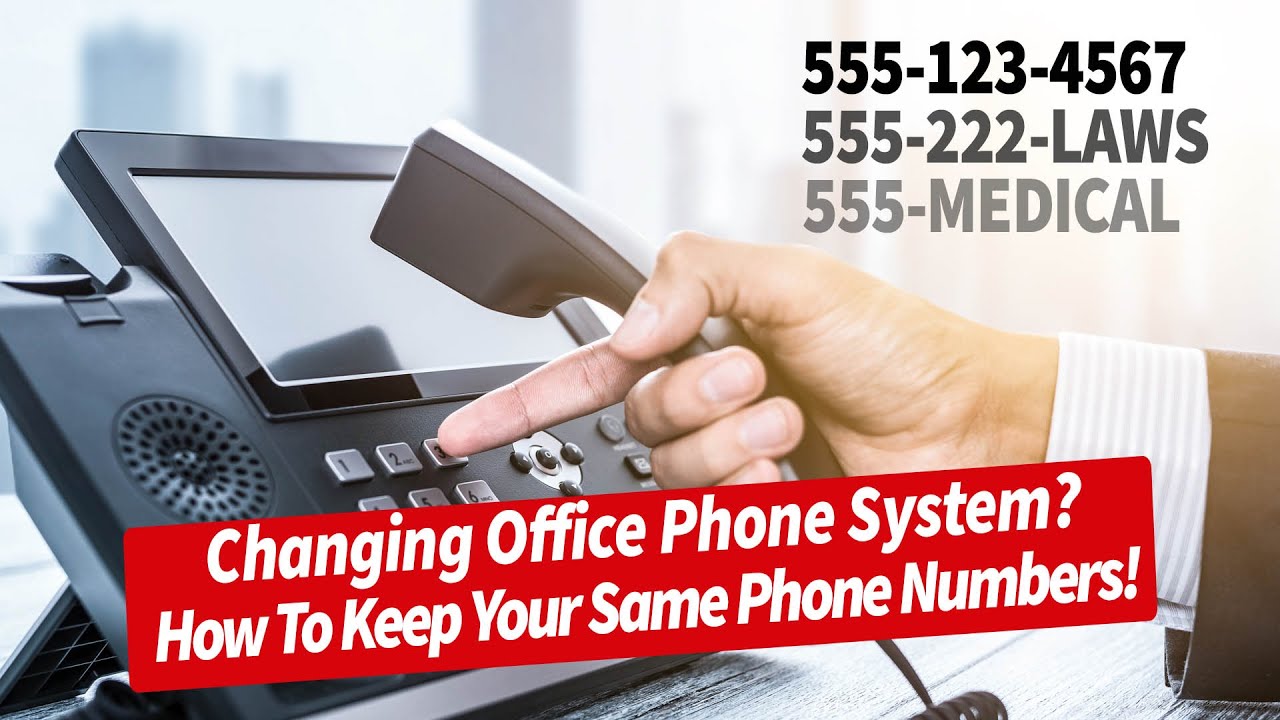 Changing Office Phone Systems? How to keep your business phone number ...