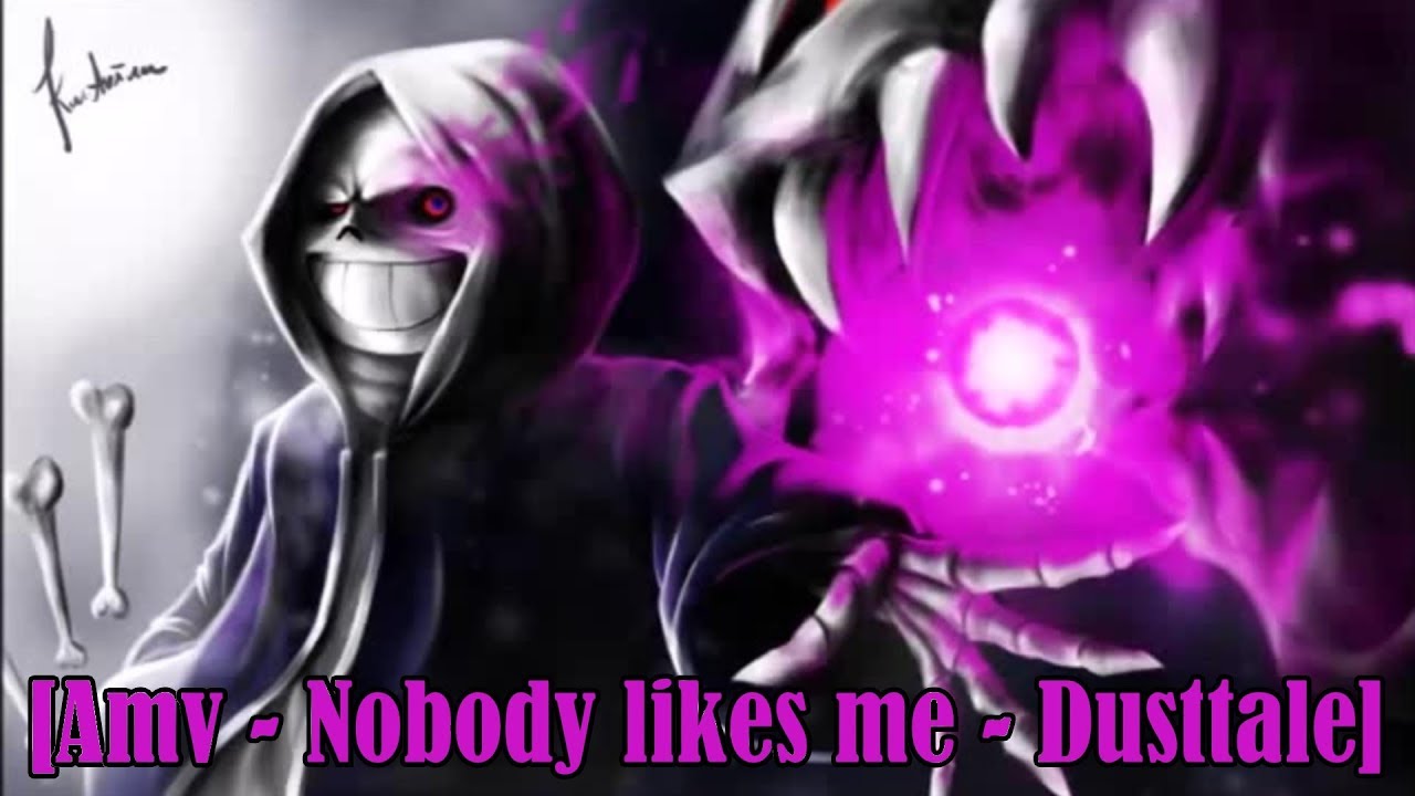 [Amv] Nobody Likes Me ~ Dusttale - YouTube