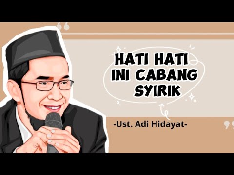 HATI HATI DENGAN CABANG SYIRIK YANG TIDAK DISADARI !! UST ADI HIDAYAT ...