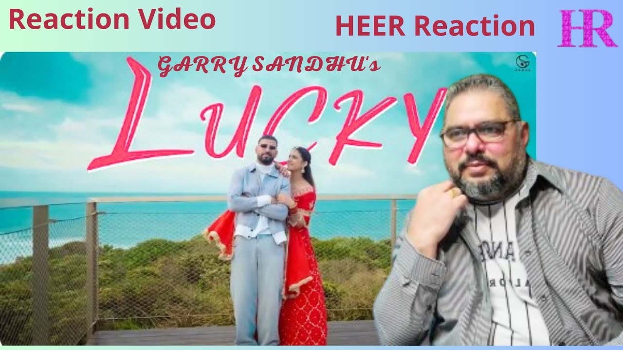 HEER REACTION ON Lucky ( Official Music Video )Garry Sandhu ft. Pranjal ...