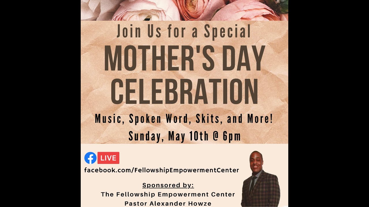 Mother's Day Celebration with Pastor Alexander Howze and The Fellowship ...