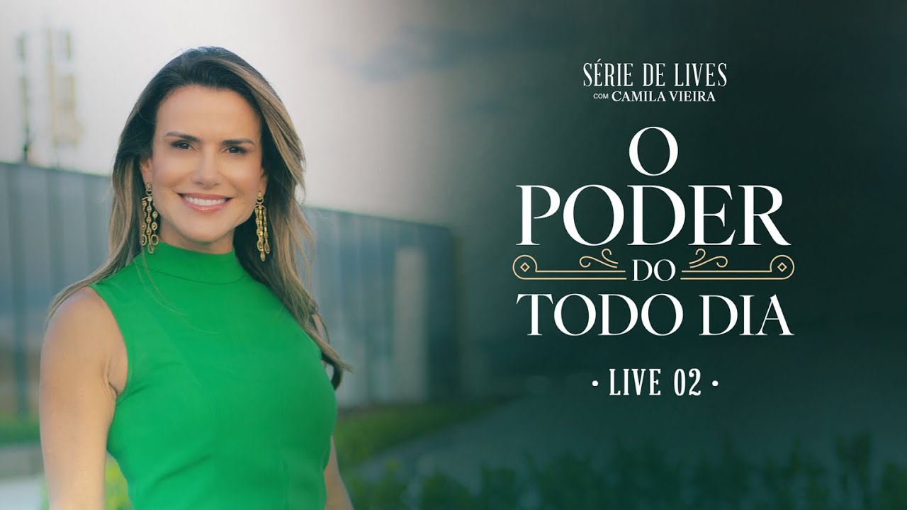 O Poder do Todo Dia - Live 2 | Camila Vieira - YouTube