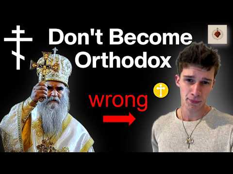 Why I Will NEVER Be Eastern Orthodox?