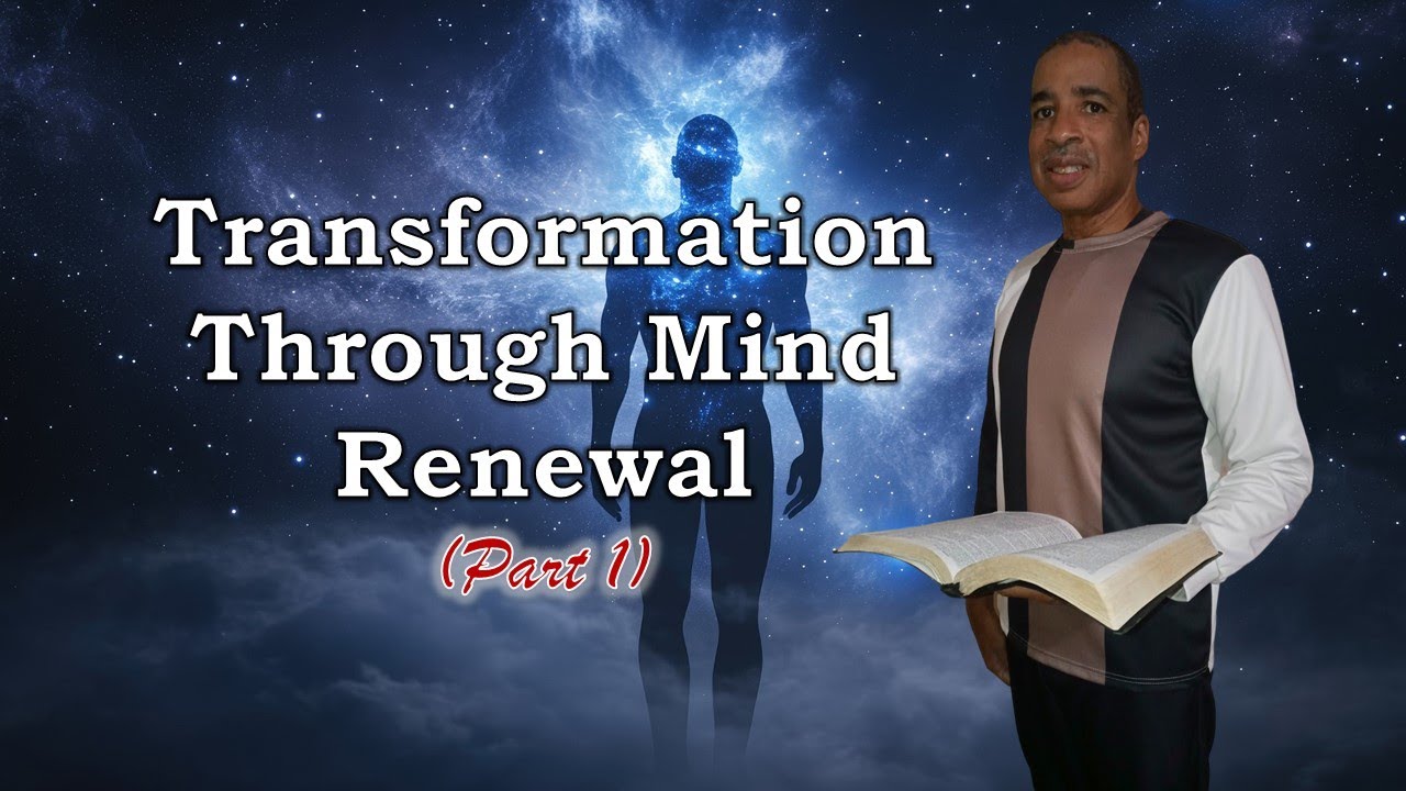 Transformation Through Mind Renewal (Part 1) - YouTube