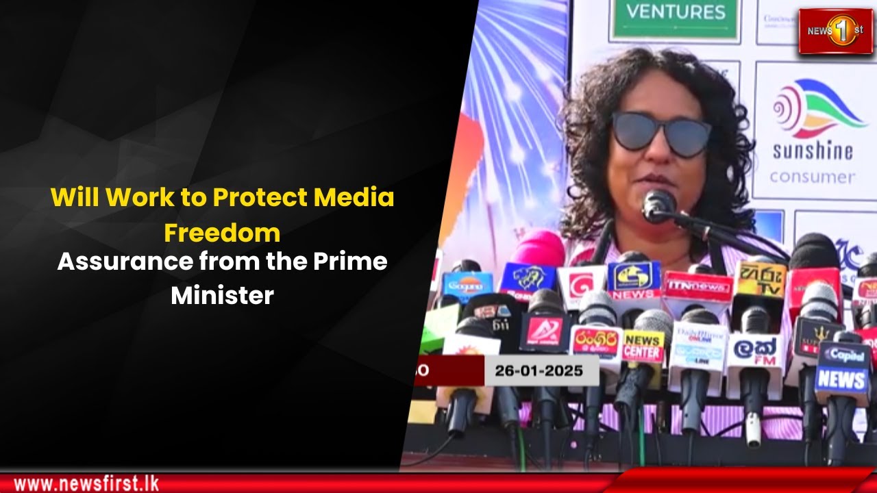 Will Work to Protect Media Freedom: Assurance from the Prime Minister ...