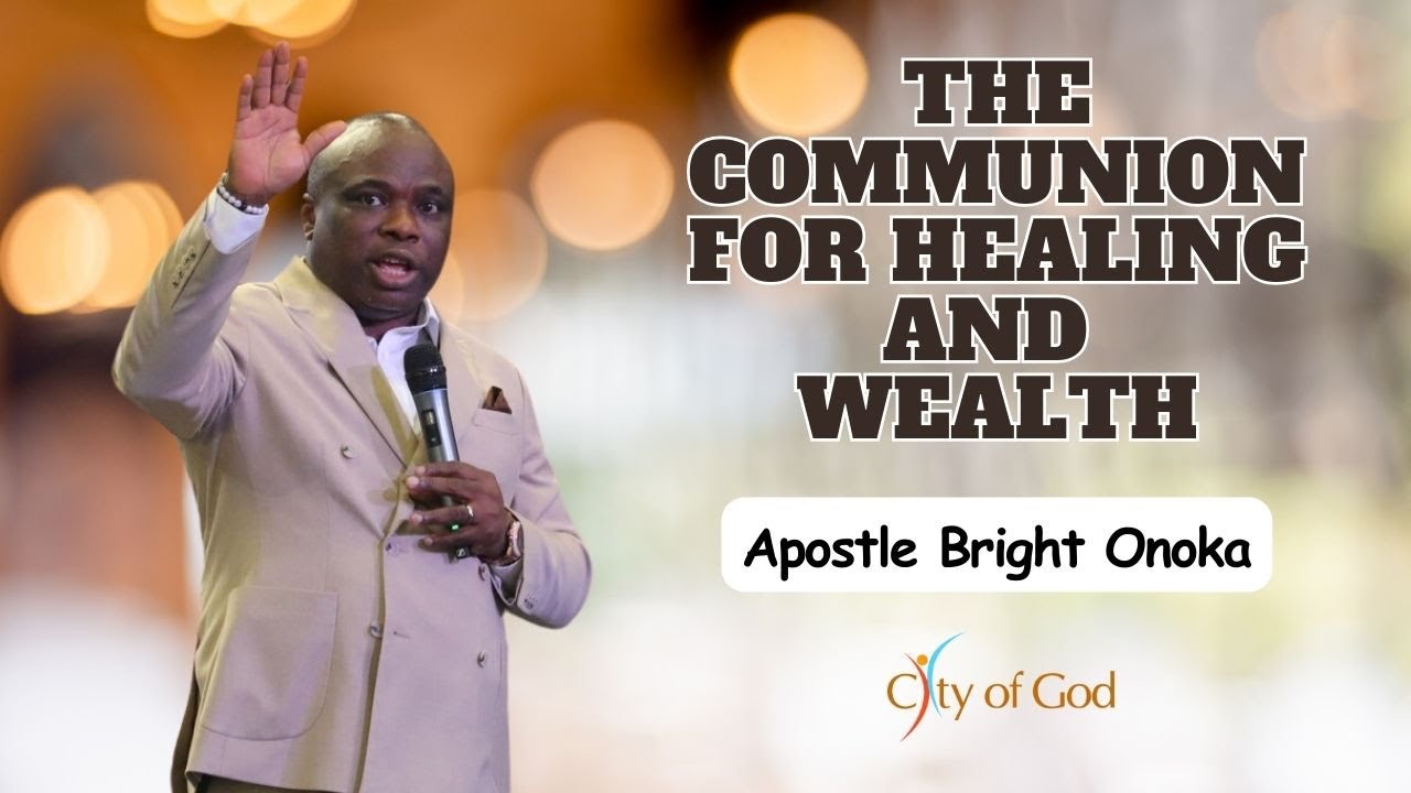 The Communion For Healing and Wealth | Apostle Bright Onoka | 14 Days ...