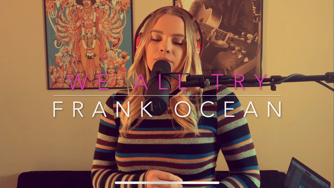We All Try (Frank Ocean Cover) - Tanna Nikole - YouTube