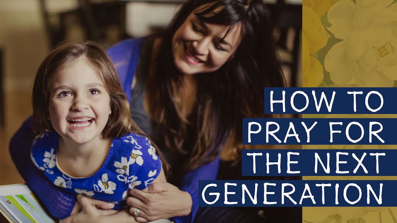 How to Pray for the Next Generation - 05/10/2020 9:30am - YouTube