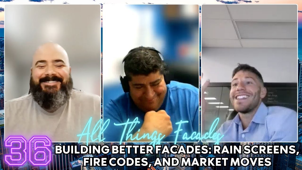 Building Better Facades: Rain Screens, Fire Codes, and Market Moves featuring Steve & Eliot ...