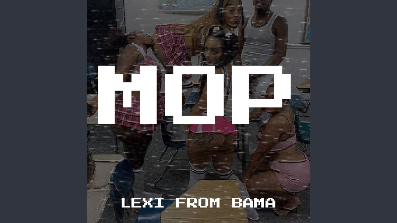 Mop - Lexi From Bama: Song Lyrics, Music Videos & Concerts