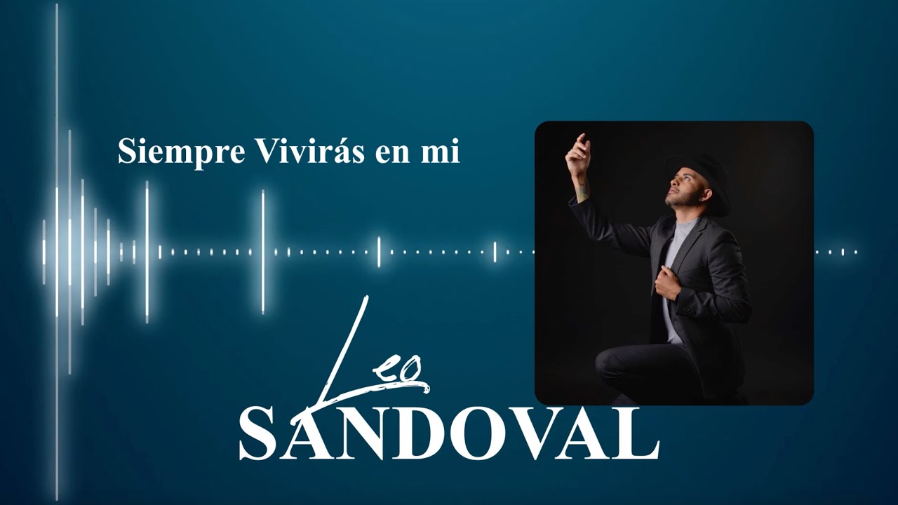 Leo Sandoval - Siempre Vivirás En Mi - YouTube