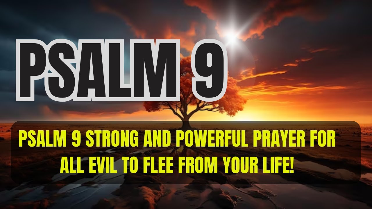 PSALM 9 STRONG AND POWERFUL PRAYER FOR ALL EVIL TO FLEE FROM YOUR LIFE ...