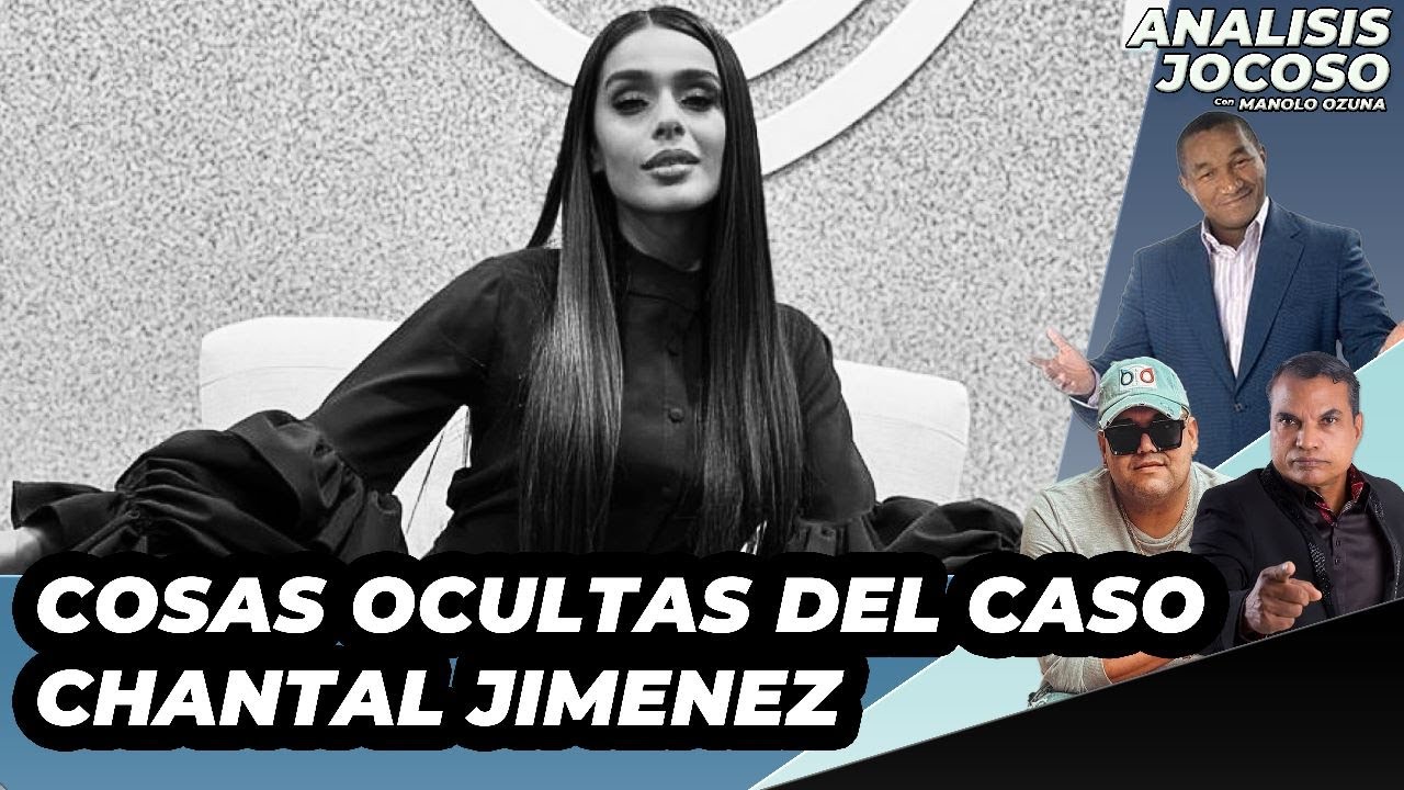ANALISIS JOCOSO - COSAS OCULTAS DEL CASO CHANTAL JIMENEZ - YouTube