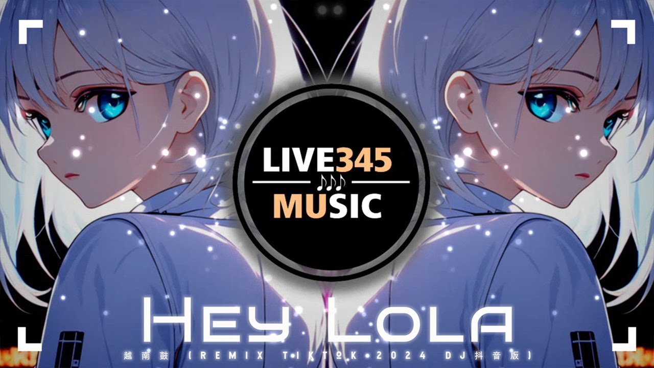 Hey Lola 越南鼓 (RinV Remix Tiktok 2024 DJ抖音版) - LIVE345MUSIC - YouTube