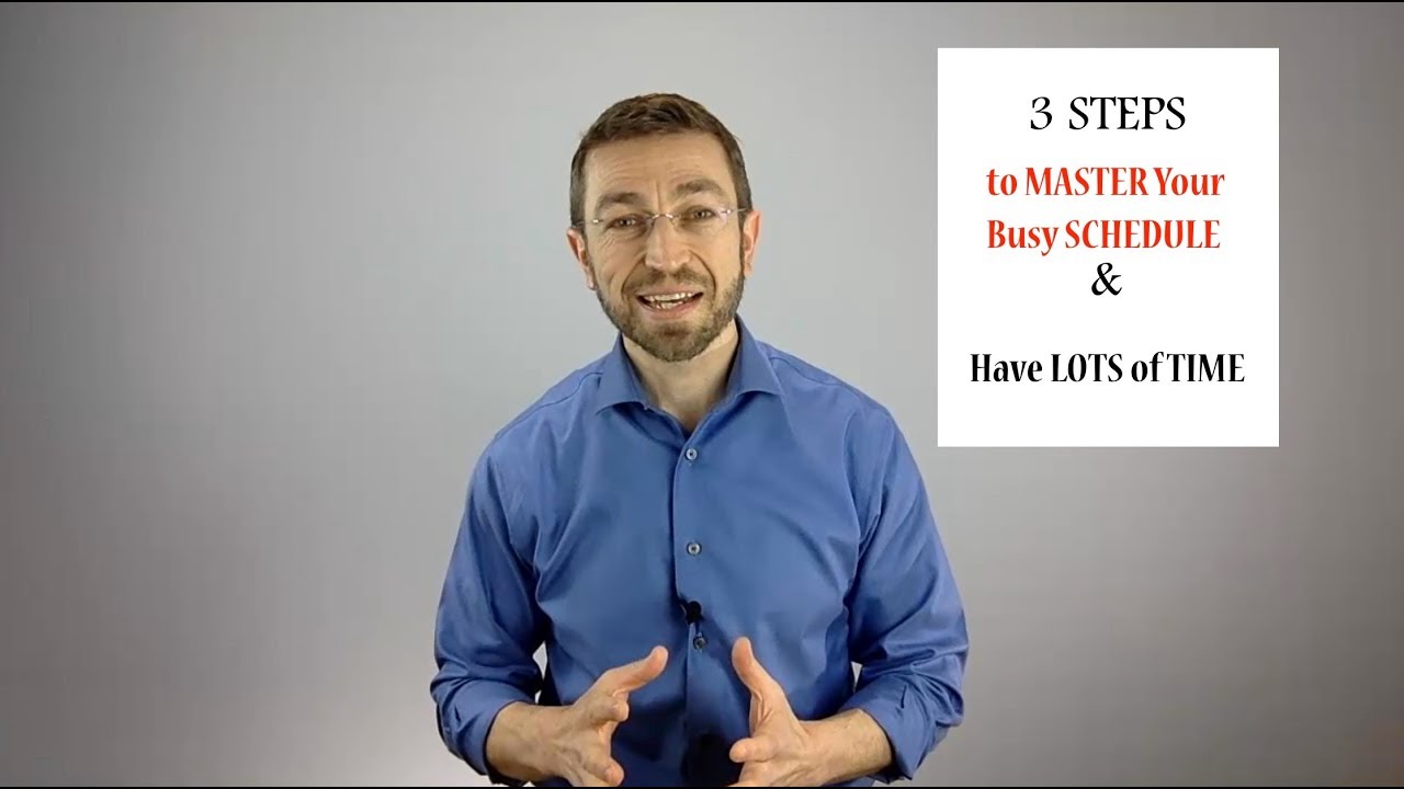 3 Steps to Master Your Busy Schedule and Have LOTS of Time - YouTube