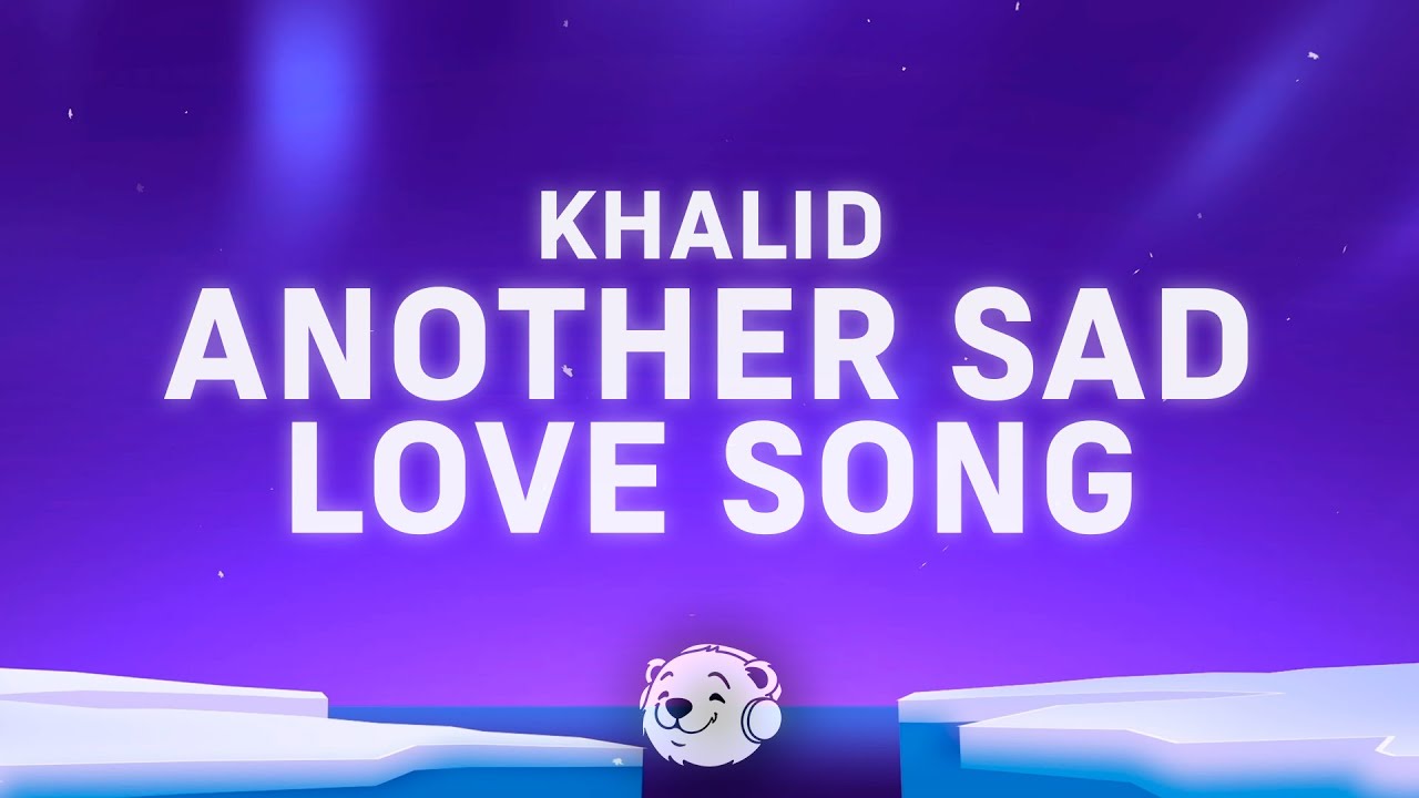 Khalid - Another Sad Love Song (Lyrics) - YouTube