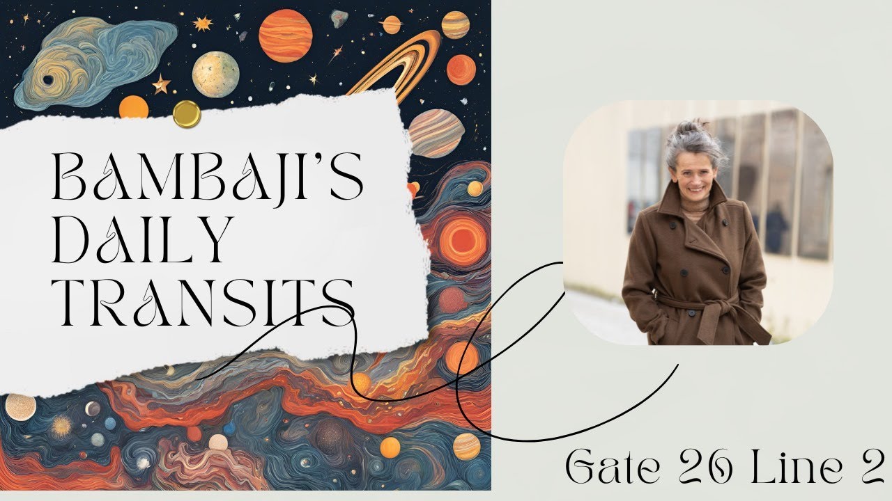 Bambaji's Daily Human Design Transit - Gate 26, Line 2 - 9th December @ 12:41 - YouTube