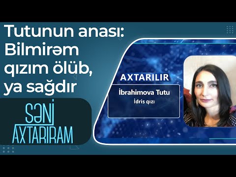 Qaçırılan Tutunun anası canlı efirdən müraciət etdi -Bilmirəm qızım ölüb, ya sağdır - Səni Axtarıram