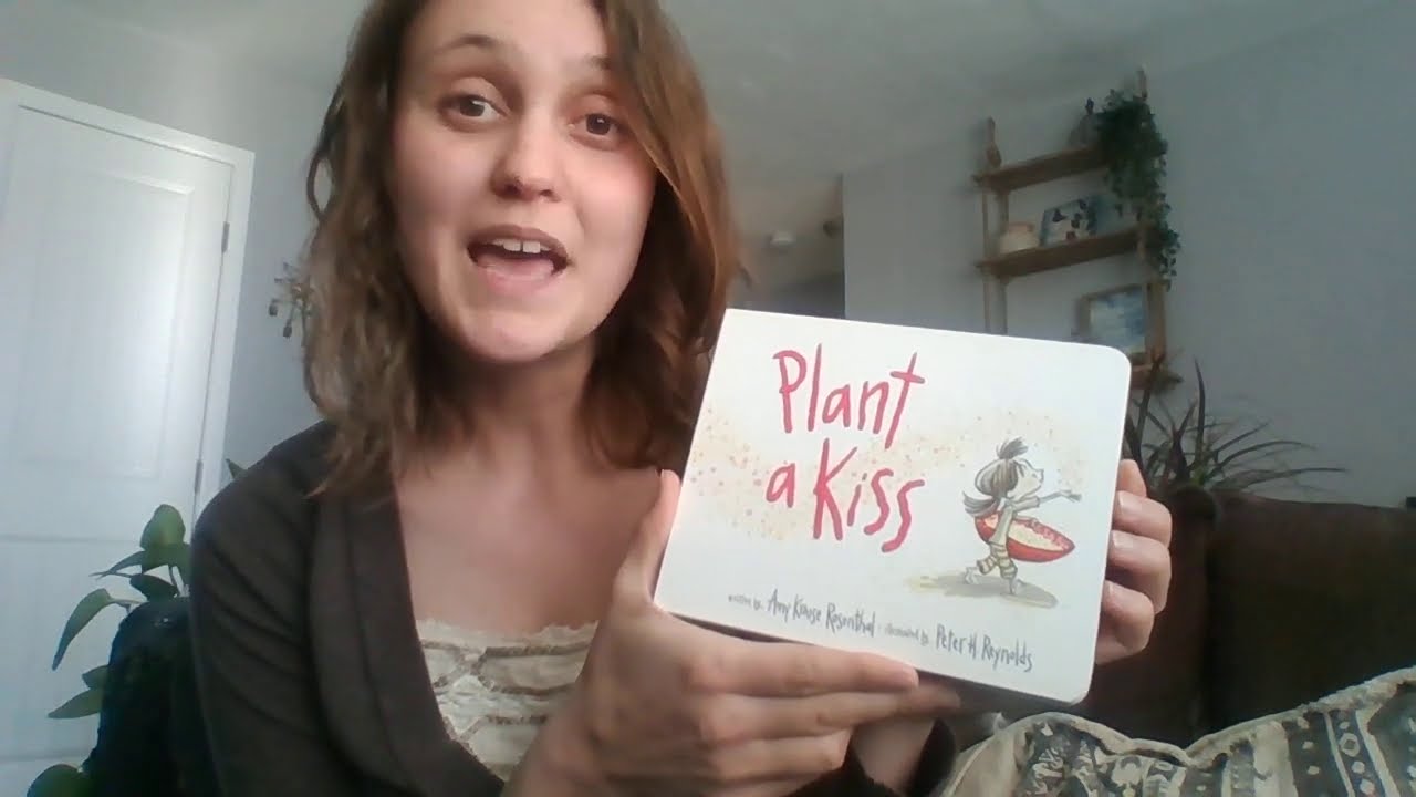 Plant a Kiss -- Positive Children's Read Aloud - YouTube