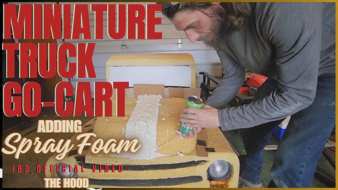 Go-Cart | Miniature Truck | Adding Spray Foam To The Hood | 4K | - YouTube