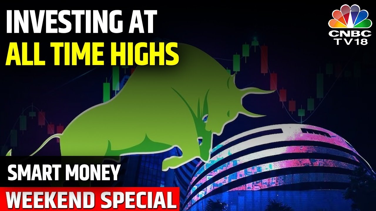 How To Approach Investing At All Time Highs | Smart Money | CNBC TV18 ...