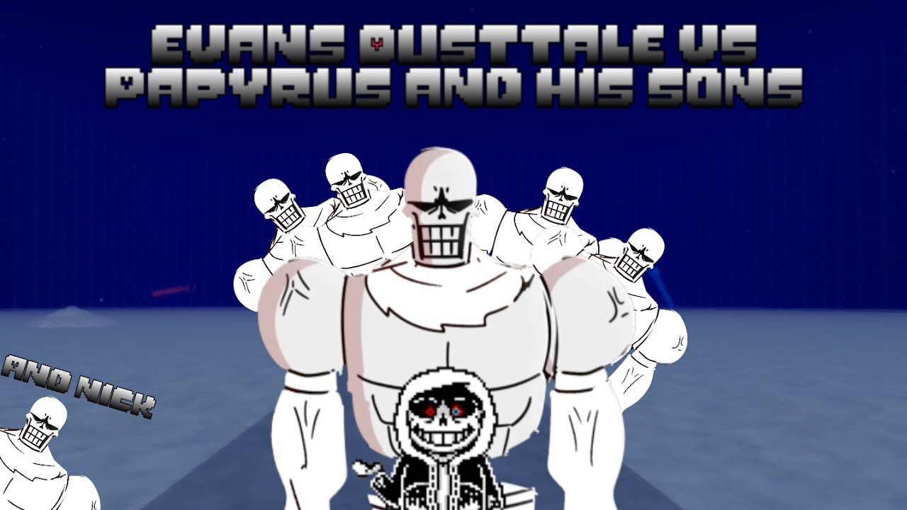 Sans Funny Boss Rush | Evans Dusttale VS Lock In Papyrus and his sons ...