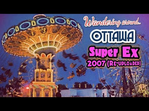 61 🎡 Wandering Around Ottawa | Super Ex | 2007 (Re-uploaded with Better ...