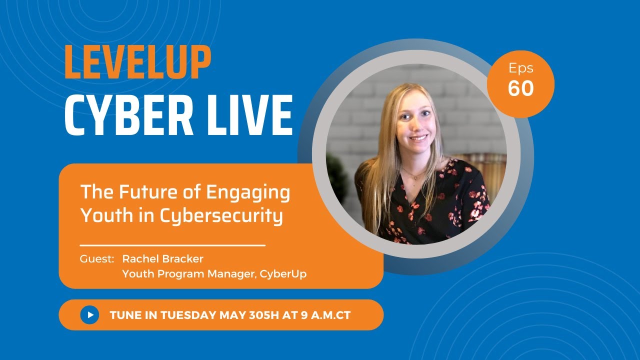 LevelUp Cyber Live w/Rachel Bracker - The future of engaging youth in ...