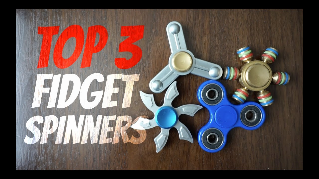 TOP 3 FIDGET SPINNERS! - YouTube