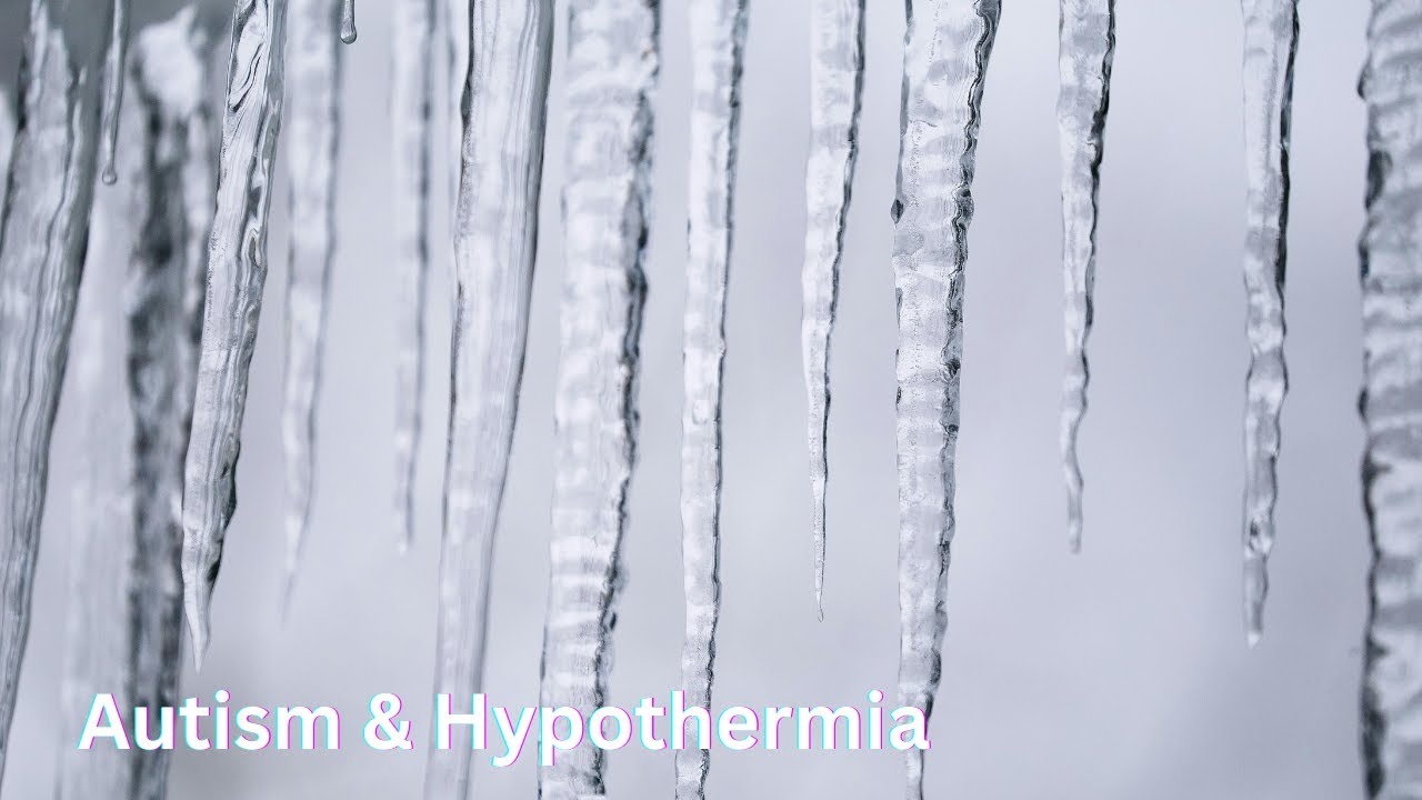 Adult Autism and Hypothermia: Understanding the Hidden Risks of Cold ...