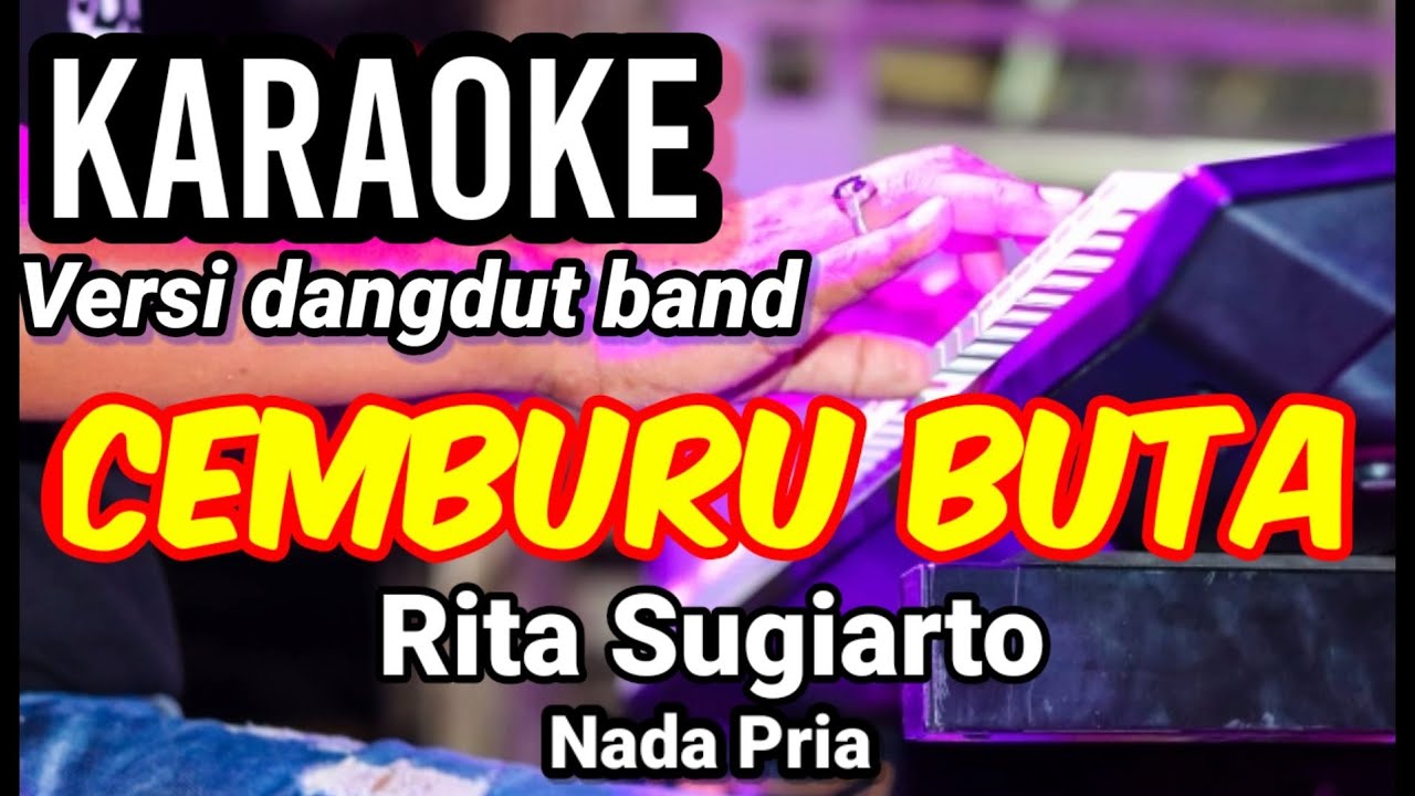 CEMBURU BUTA - Rita Sugiarto | Karaoke nada pria | Lirik - YouTube