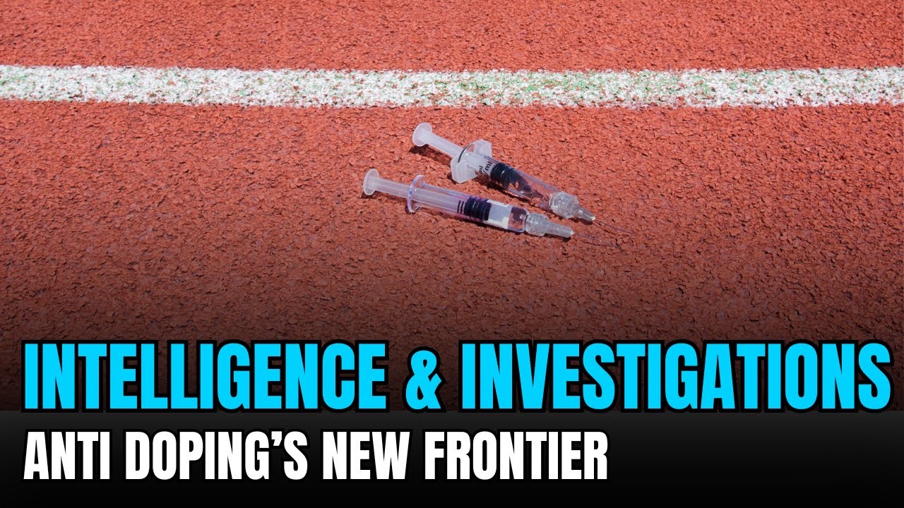INTELLIGENCE & INVESTIGATIONS - SPORTS ANTI-DOPING'S NEW FRONTIER - YouTube