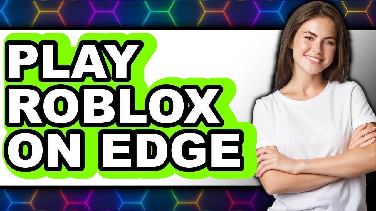How to Play Roblox on Edge (New 2025) - YouTube