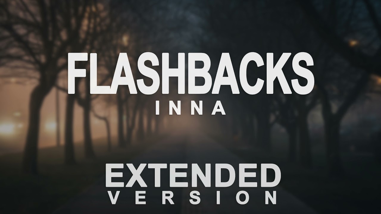 INNA - Flashbacks (Extended Version by Mr Vibe) - YouTube