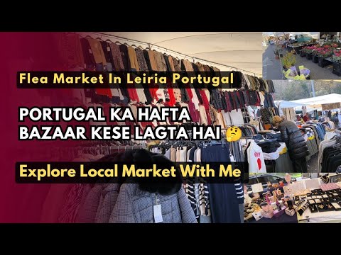 Portugal Ka Hafta Bazaar 😅 Flea Market In Leiria Portugal | Explore ...