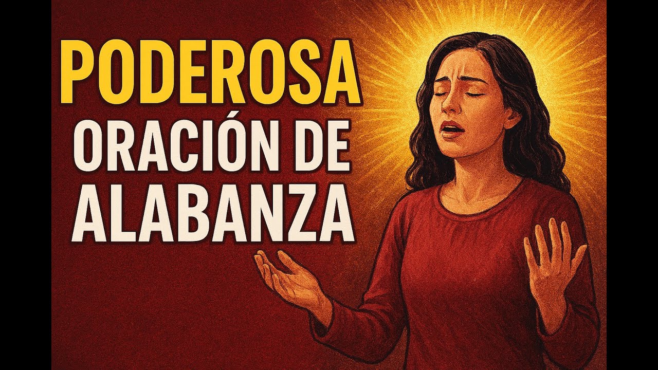 PODEROSA ORACIÓN DE ALABANZA Y GLORIA A DIOS - YouTube