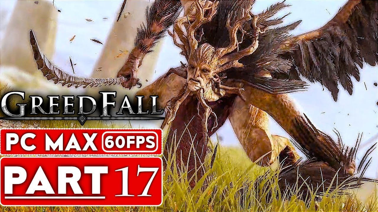 GREEDFALL Gameplay Walkthrough Part 17 [1080p HD 60FPS PC MAX SETTINGS]