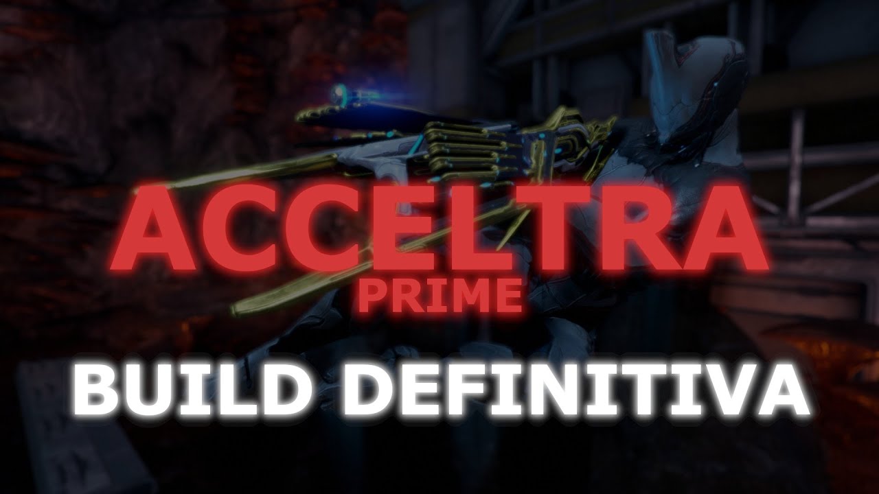 [Warframe] Acceltra Prime Build - THE BUFF SHE NEEDED! DEFINITIVE BUILD ...