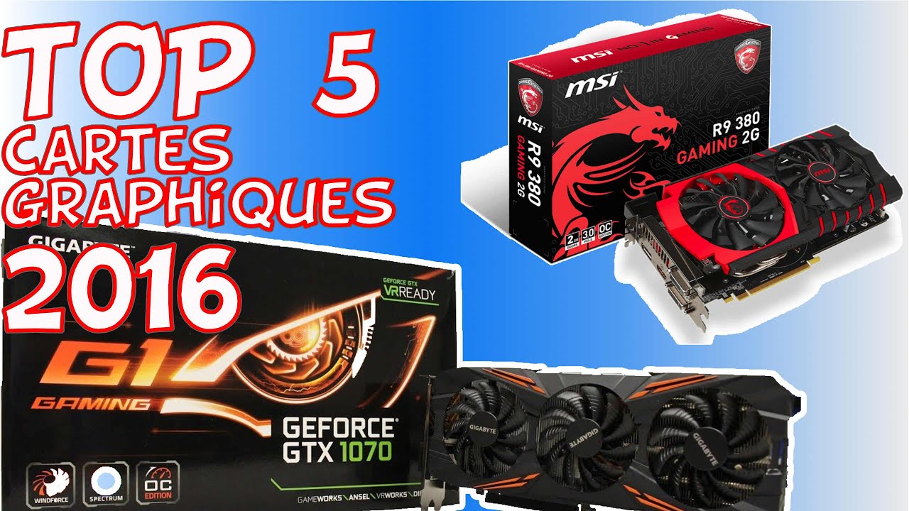 LE TOP 5 des cartes graphiques -2016 - YouTube