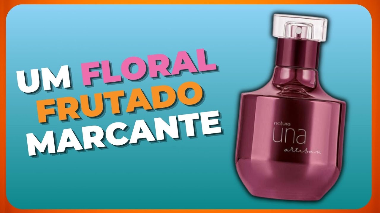 Será ele o melhor da linha UNA de Natura? Perfume Natura UNA ARTISAN ...