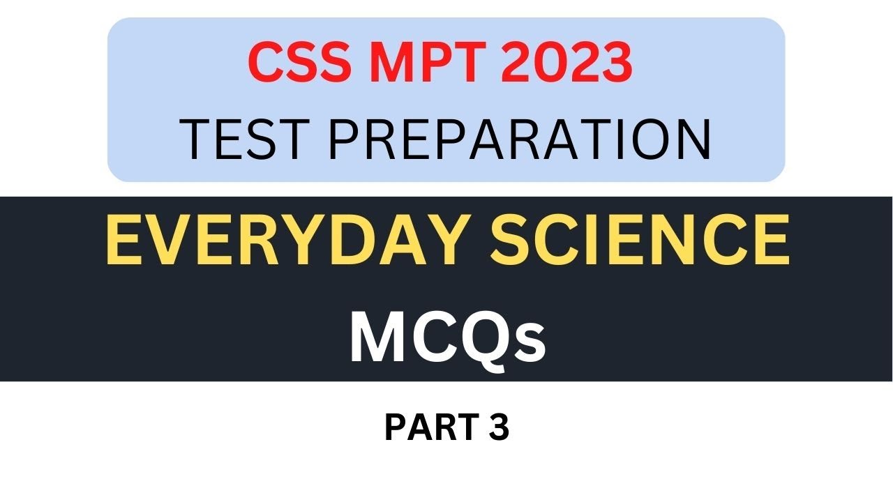 Everyday Science Mcqs Part 3 Css Mpt 2023 Test Preparation Css Screening Test Youtube